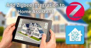 How to Add Zigbee to Home Assistant: Step-by-Step Guide - Vizaca