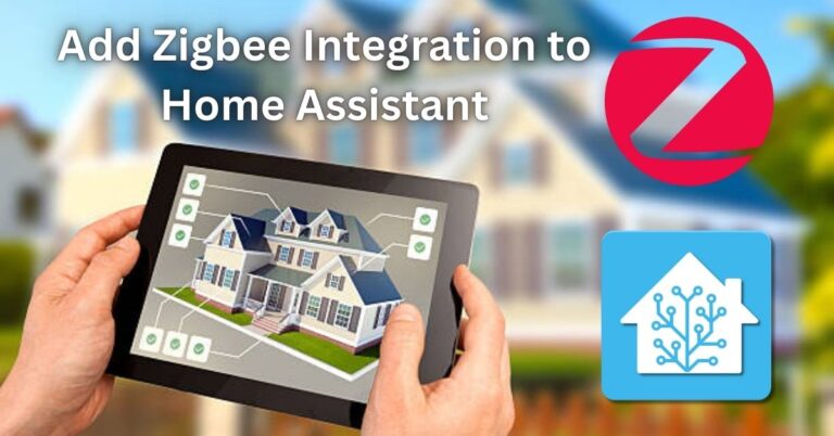 How to Add Zigbee to Home Assistant: Step-by-Step Guide - Vizaca