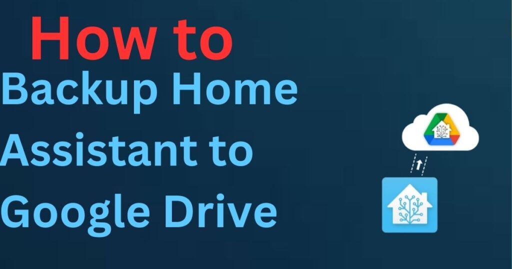 How to Backup Home Assistant to Google Drive - Vizaca