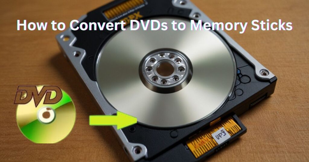 How to Convert DVDs to Memory Sticks: A Simple Guide - Vizaca
