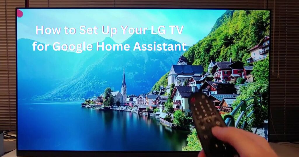 How to Set Up Your LG TV for Google Home Assistant - Vizaca